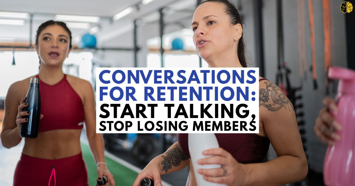 Conversations for Retention: Start Talking, Stop Losing Members