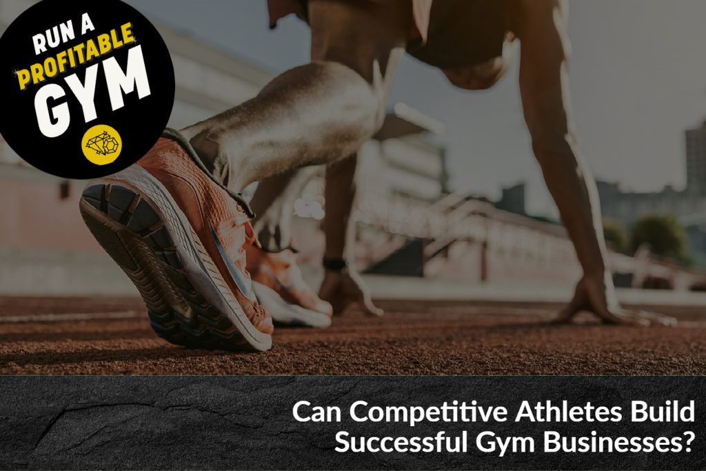 Can Competitive Athletes Build Successful Gym Businesses?