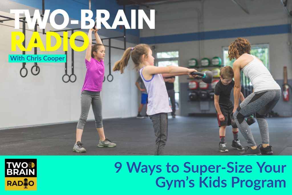 9 Ways to Super-Size Your Gym's Kids Program - Two-Brain Business