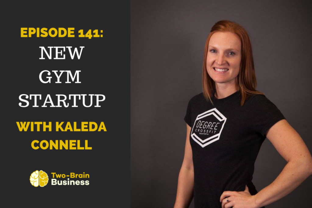 Episode 141: The Founders' Club, with Kaleda Connell - Two-Brain Business
